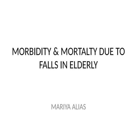 Morbidity and mortality due to fall in elderly | PPTX