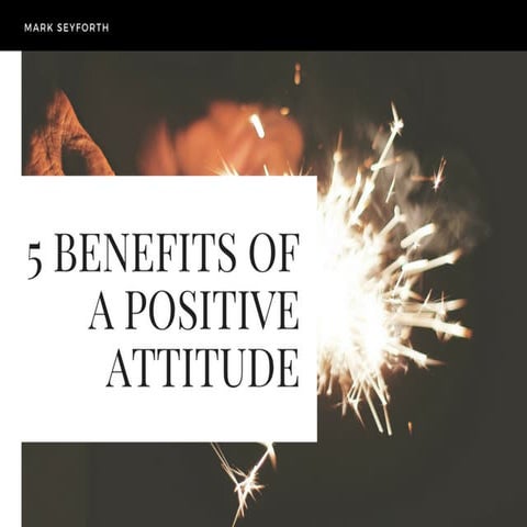 5 Benefits of a Positive Attitude | PDF