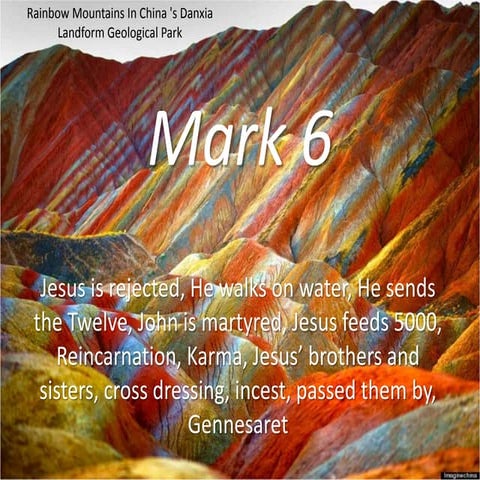 Mark 6, Jesus rejected, He walks on water, sends the Twelve, John is ...