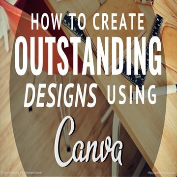 How To Create Outstanding Designs Using Canva | PPT