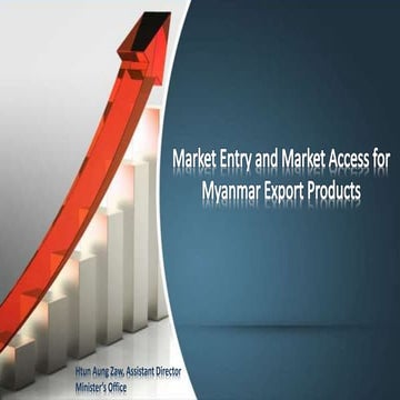 Market entry and market access for myanmar export products | PPTX