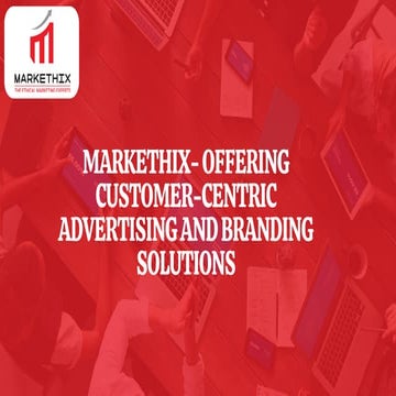 Markethix- Offering Customer-Centric Advertising and Branding Solutions.pdf