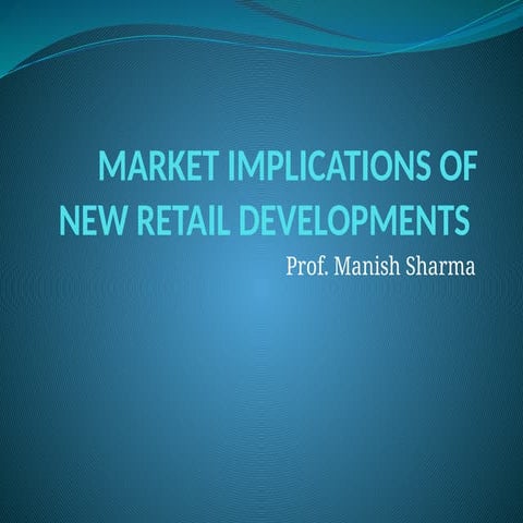 MARKET IMPLICATIONS OF NEW RETAIL DEVELOPMENTS.pptx