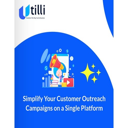Simplify your Customer Outreach Campaigns on a Single Platform | PPT