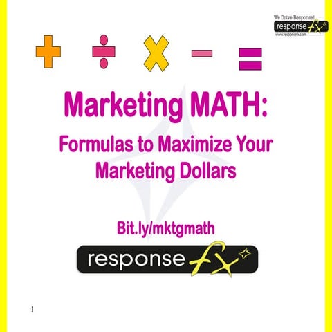 Marketing Math: Key Metrics to Maximize Marketing Dollars | PPT