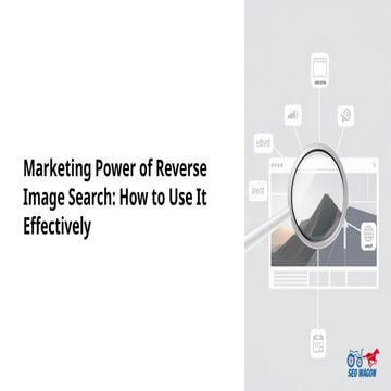 Marketing-Power-of-Reverse-Image-Search-How-to-Use-It-Effectively.pptx