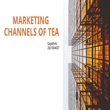 MARKETING CHANNELS OF TEA (ALL THE WAY TO MARKET) | PPTX
