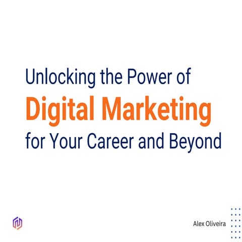 Unlocking the Power of Digital Marketing for Your Career and Beyond | PPTX