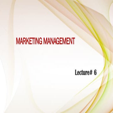 Marketing Management - Fall 2024-2025 - Lecture 6 - Designing and ...