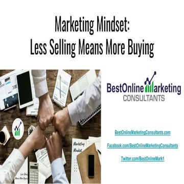 Marketing Mindset - Less Selling Means More Buying | PPT