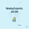 Marketing Productivity with CRM | PDF