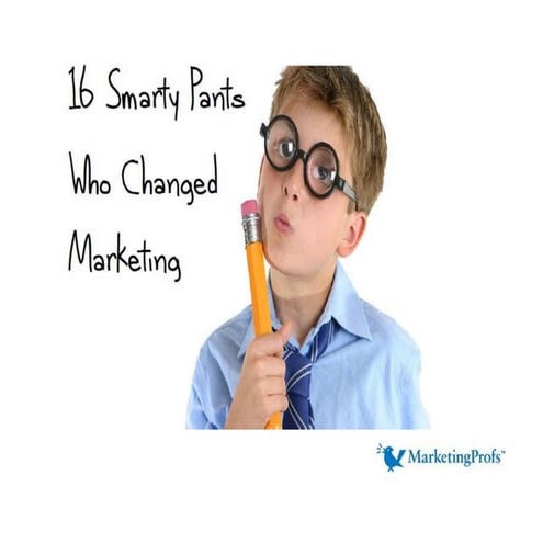 16 Smarty Pants Who Changed Marketing | PDF
