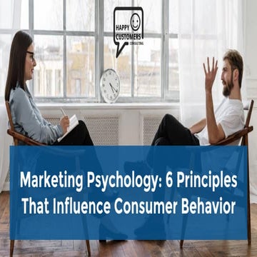 Marketing Psychology - 6 Principles That Influence Consumer Behavior | PPT
