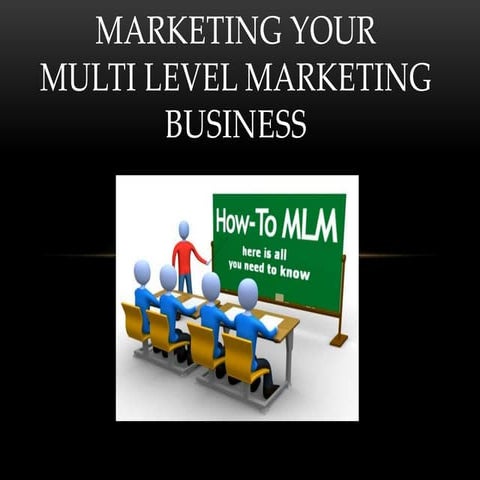 Marketing Your Multi Level Marketing Business | PPT