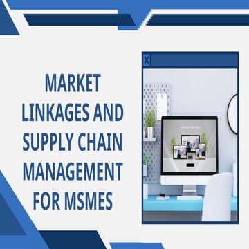 Market Linkages and Supply Chain Management for MSMEs.pptx