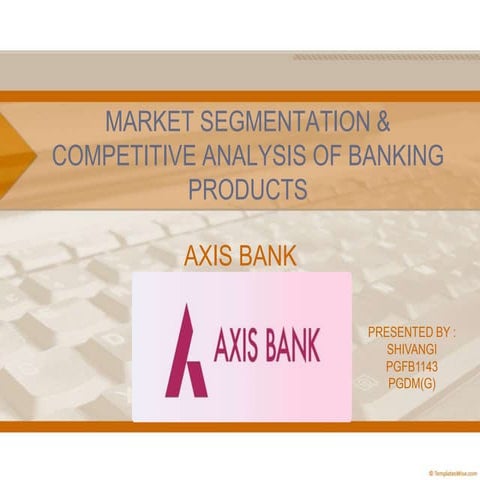 Market segmentation & competitive analysis of banking products | PPTX
