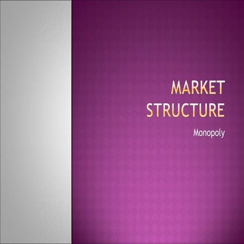Market structure Monopoly | PPT