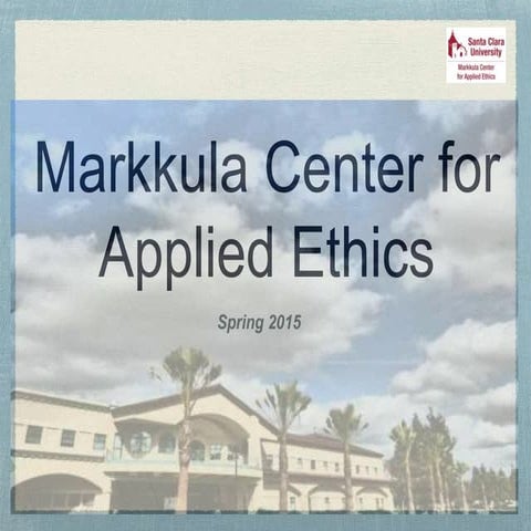 Markkula Ethics Center Spring 2015 Photo Highlights | PPTX