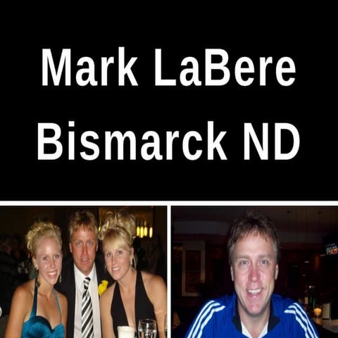 Mark LaBere, formerly of Bismarck, ND - Career Experience | PPT