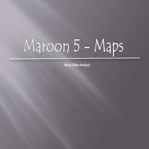Music Video Analysis - Maroon 5 Maps | PPT