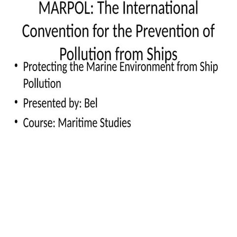 The International Convention for the Prevention of Pollution from Ships (MARPOL) | PPTX