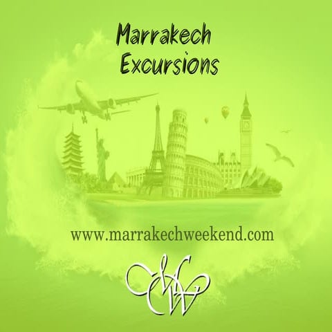 Marrakech Day Trip for Exploring | Trek in Morocco | PPTX