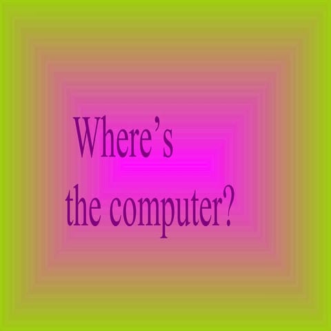 Where's the computer? | PPT