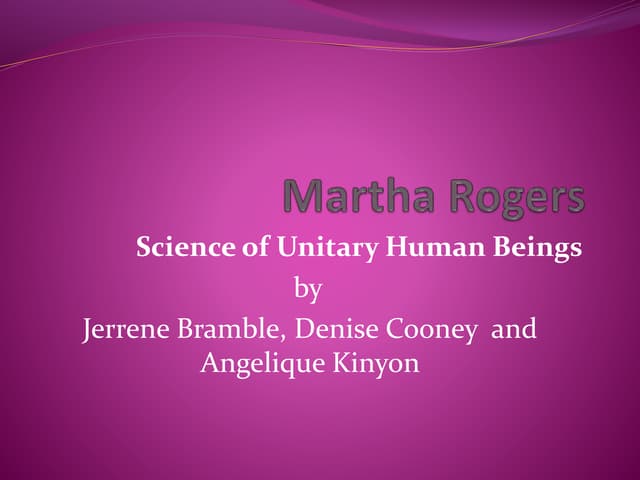 Martha Rogers: The Science of Unitary Human Beings | PDF