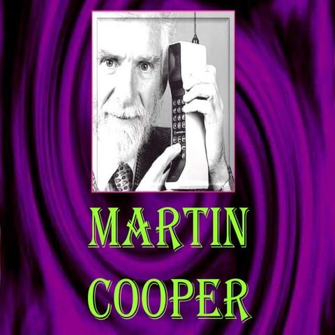 EL PADRE DE LA TELEFONÍA MÓVIL MARTIN COOPER | PPTX