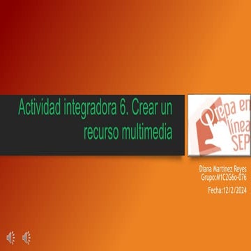 Actividad integradora 6. Crear un recurso multimedia.pptx