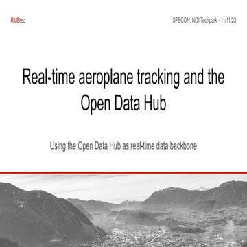 SFSCON23 - Martin Rabanser - Real-time aeroplane tracking and the Open Data Hub | PPT