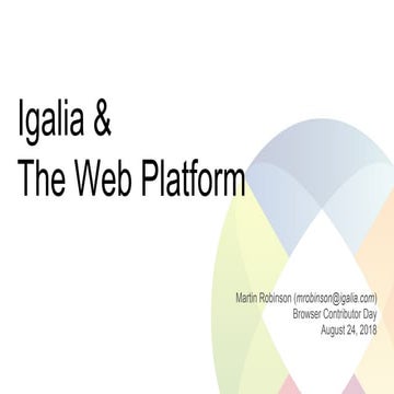 Igalia & The Web Platform (Browser Contributor Day 2018) | PDF