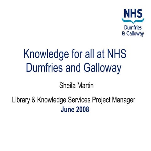 Knowledge for all at NHS Dumfries and Galloway | PPT