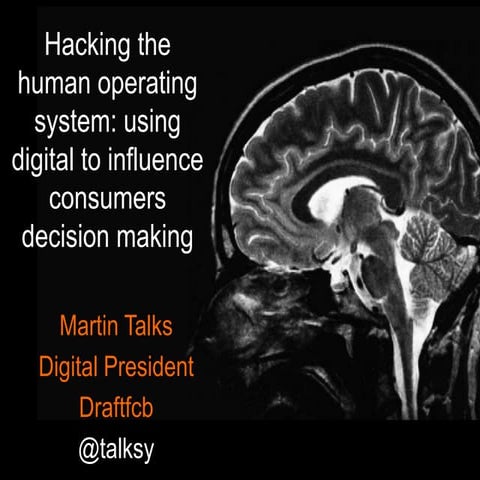 Hacking the human operating system: using digital to influence ...