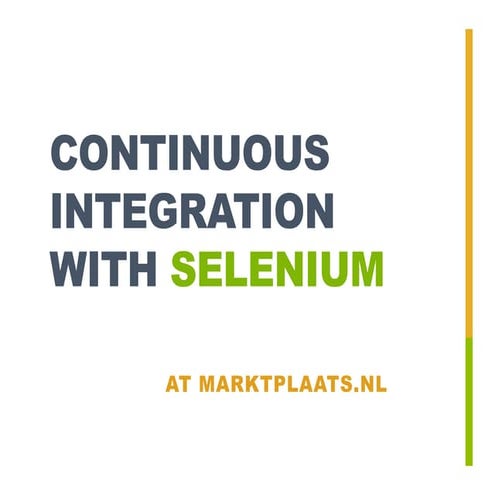 Amsterdam Selenium Meetup - Continuous Integration with Selenium at Marktplaats.nl by Ivan ...