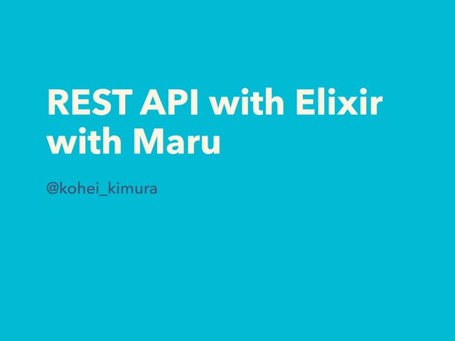 REST API with Elixir with Maru | PPT REST API with Elixir with Maru | PPT
