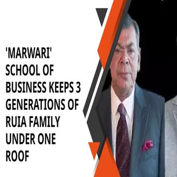 'Marwari' school of business keeps 3 generations of Ruia family under ...
