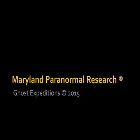 Maryland Paranormal Research ® - Ghost Expeditions | PPT