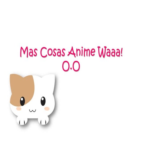 Mas cosas anime waaa! o | PPTX