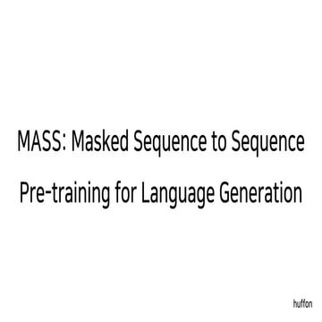 Masked Sequence To Sequence Pre Training For Language Generation Ppt 