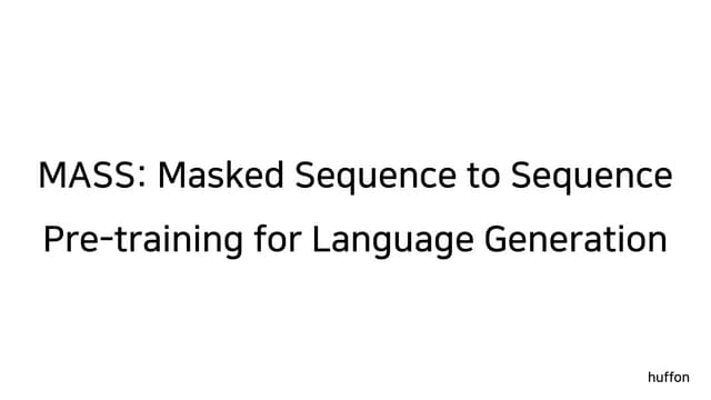 Masked Sequence To Sequence Pre Training For Language Generation Ppt