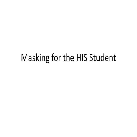 Masking for the HIS Student | PPTX