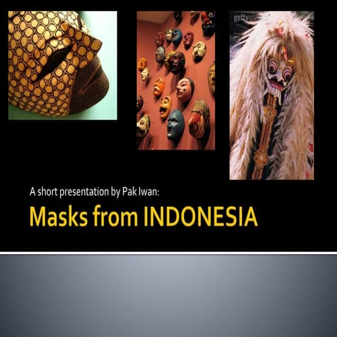 Masks from Indonesia | PPTX | Dance | Fine Art