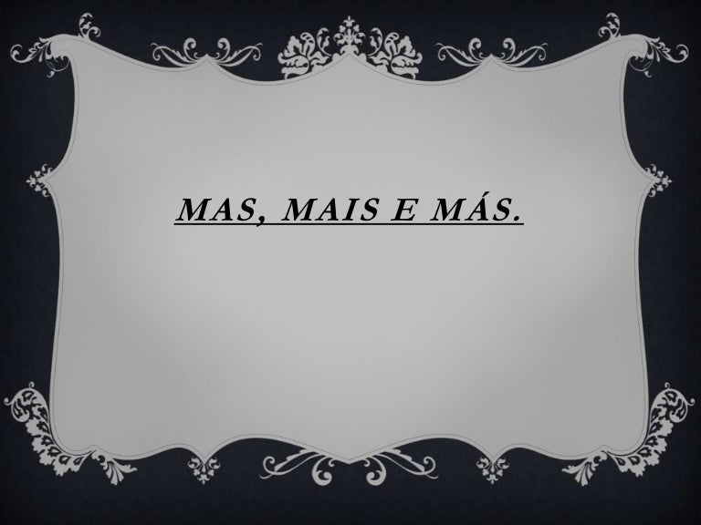 Mas, mais e más