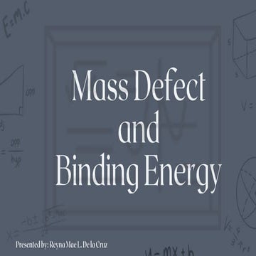 Mass-Defect-and-Binding-Energy-Dela-Cruz-REyna-Mae.pptx