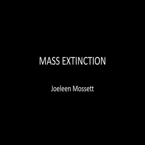 Mass extinction by me and joeleen. | PPTX