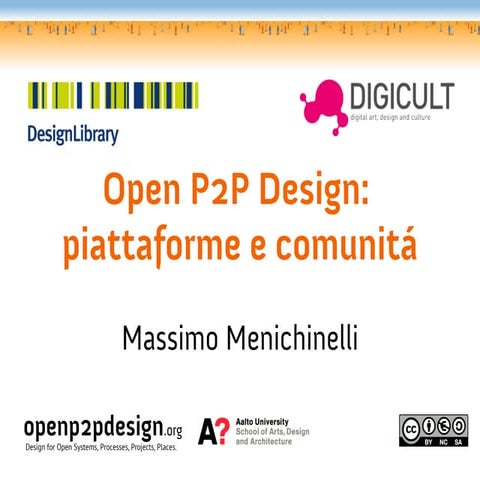 Open P2P Design: piattaforme e comunitá. Digicult / Design Library 09. ...