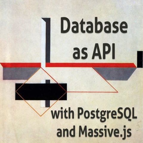 Database as API with PostgreSQL and Massive.js