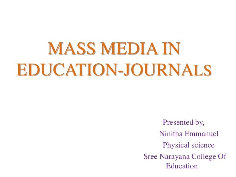 Mass Media In Education Journals Presentatn mass-media-in-education-journals-presentatn