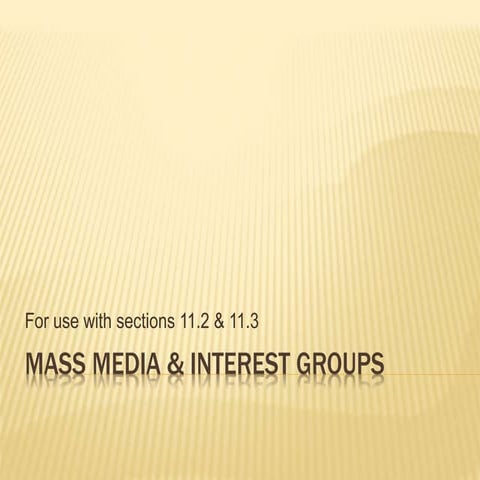 Mass Media & Interest Groups (11.2&3) | PPT